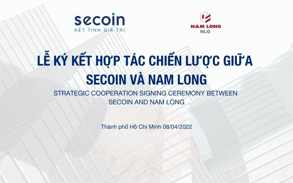 Chương trình lễ ký kết hợp tác chiến lược giữa Secoin và Nam Long